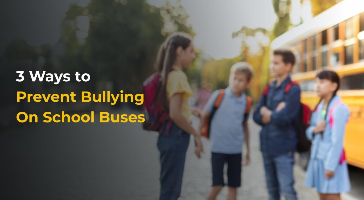 3 Ways to Prevent Bullying on School Buses