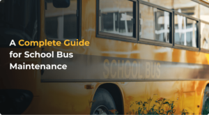 The Complete Guide for School Bus Maintenance