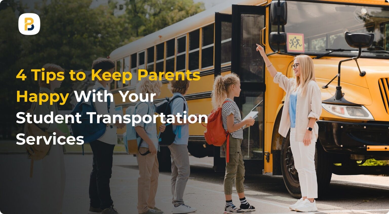 4 Tips to Keep Parents Happy With Your Student Transportation Services