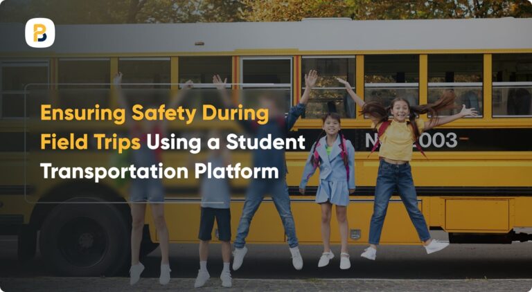 Ensuring Safety During Field Trips Using a Student Transportation Platform